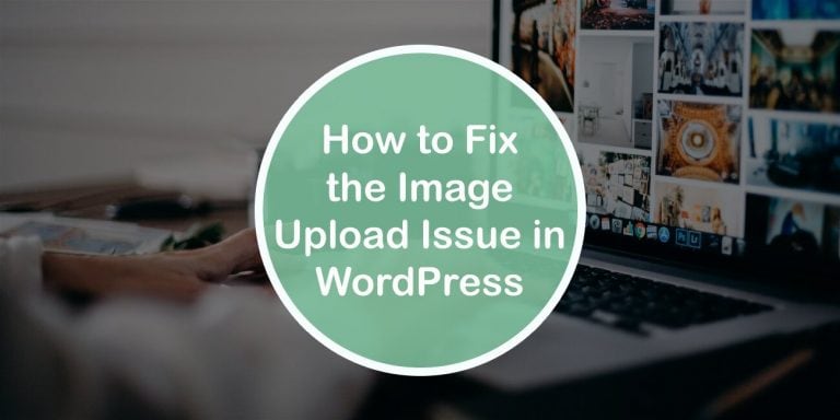Know How to Fix Image Upload Issue in WordPress