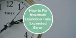 How to Fix Maximum Execution Time Exceeded WordPress Error