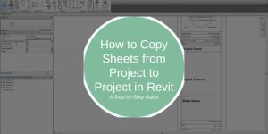 How to Copy Sheets from Project to Project in Revit - NavThemes