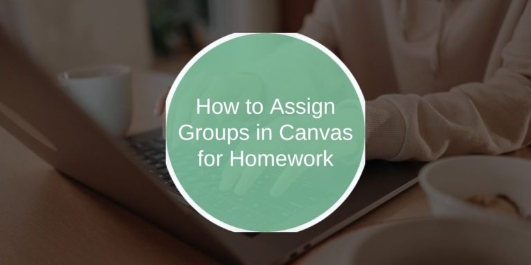 How to Assign Groups in Canvas for Homework - NavThemes