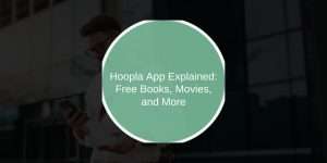 What Is Hoopla? Free Streaming via Your Library