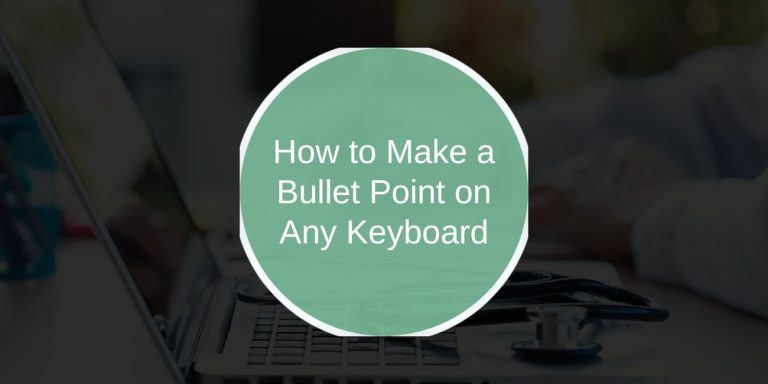 How to Make a Bullet Point on Any Keyboard