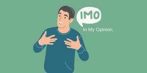 What Do "IMO" and "IMHO" Mean, and How Do You Use Them?