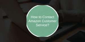 5 Ways to Contact Amazon Customer Service and Get Help Fast