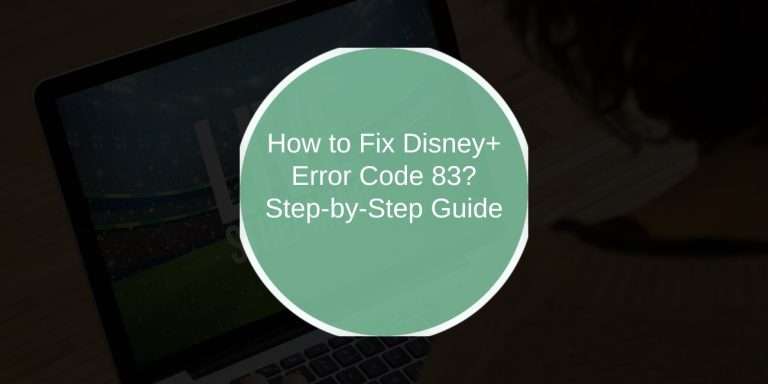How to Fix Disney+ Error Code 83?